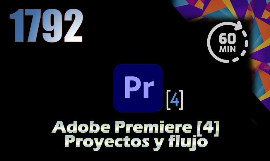 Adobe Premiere [4] Proyectos y flujo (Clase Ágil#1792) - Cursos Online Iberoamérica
